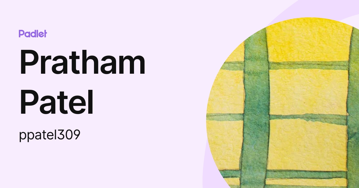 Pratham Patel (ppatel309) profile | Padlet