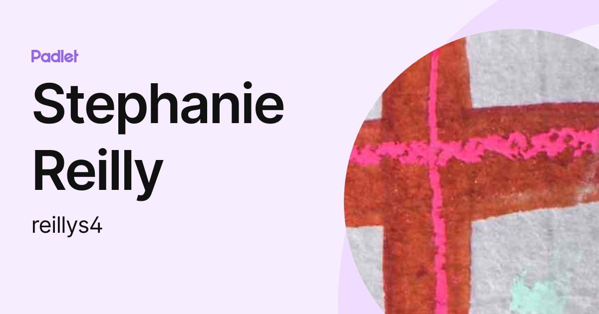 Stephanie Reilly (reillys4) profile | Padlet