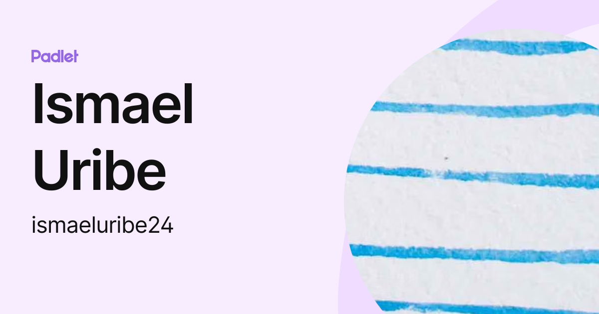 Ismael Uribe (ismaeluribe24) profile | Padlet
