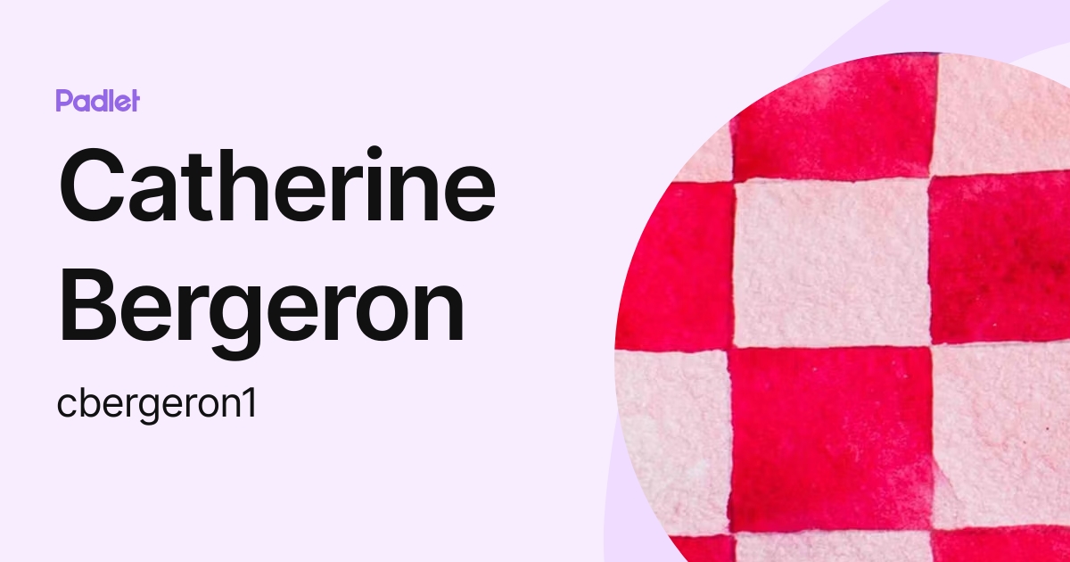 Catherine Bergeron (cbergeron1) profile | Padlet