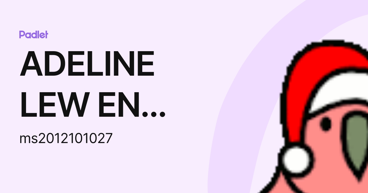 ADELINE LEW EN RU MS2012101027 (ms2012101027) profile | Padlet