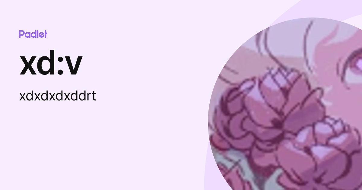 xd:v (xdxdxdxddrt) profile | Padlet