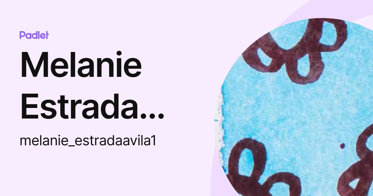 Melanie Estrada Avila (melanie_estradaavila1) profile | Padlet
