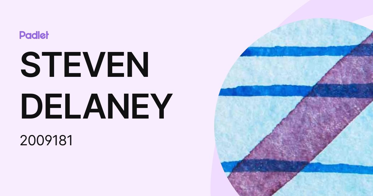 STEVEN DELANEY (2009181) profile | Padlet