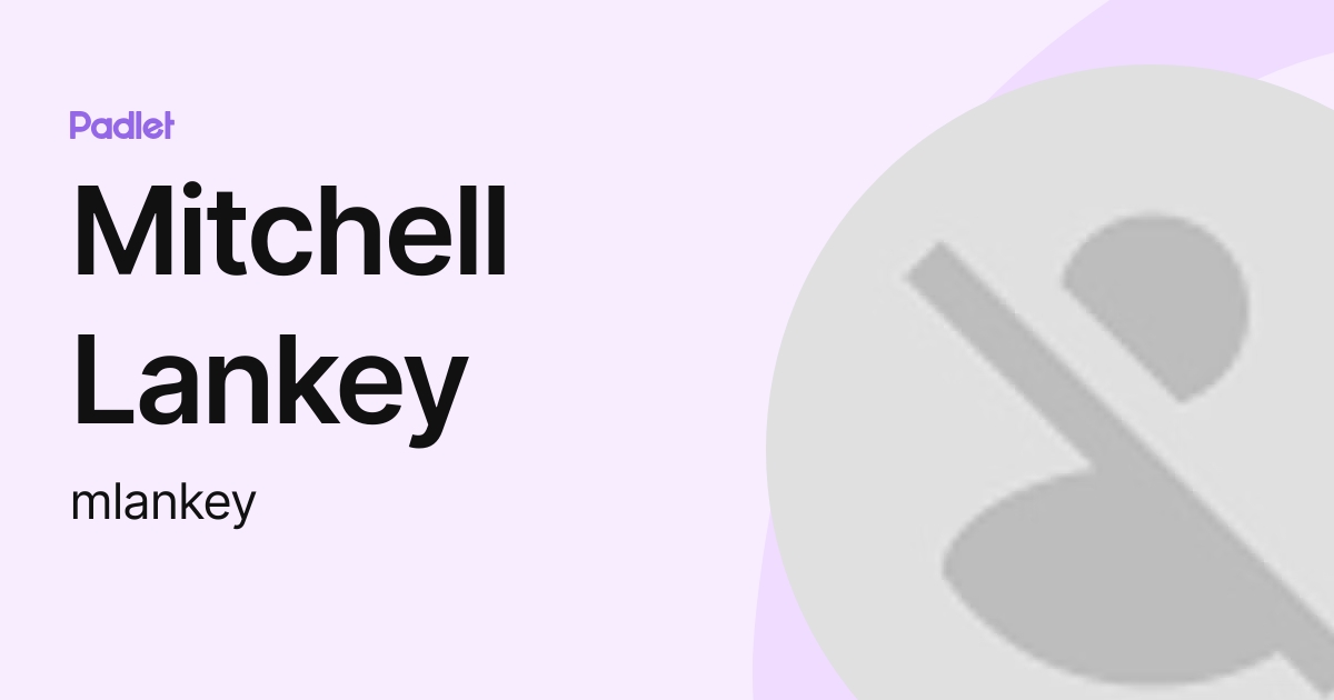Mitchell Lankey (mlankey) profile | Padlet