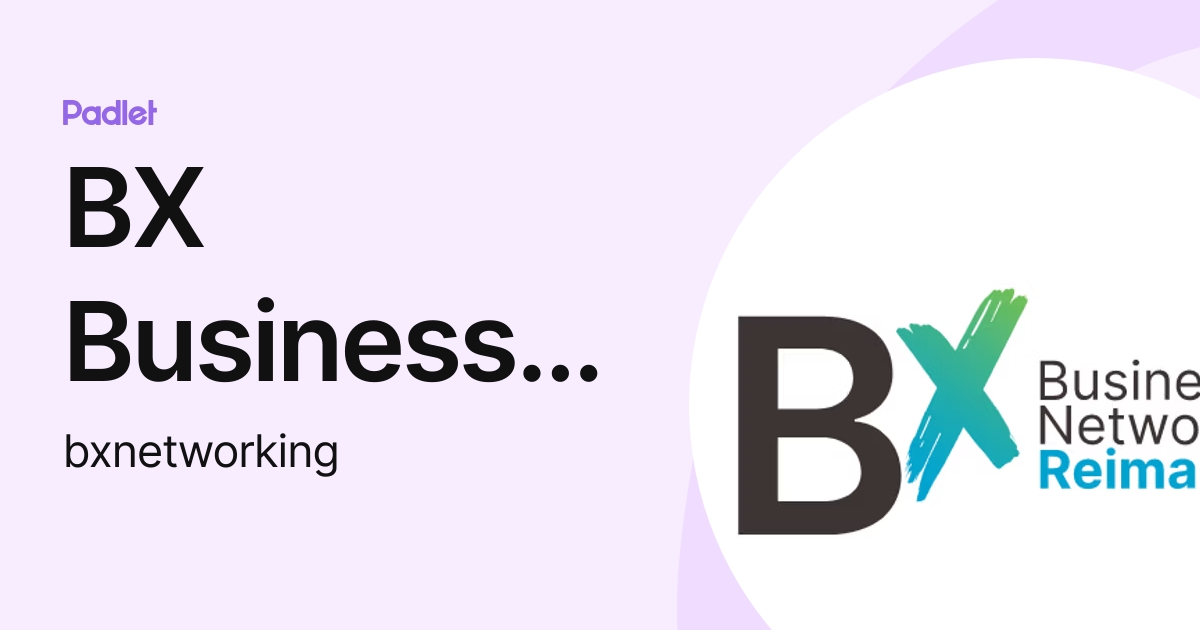BX Business Networking Reimagined (bxnetworking) profile | Padlet