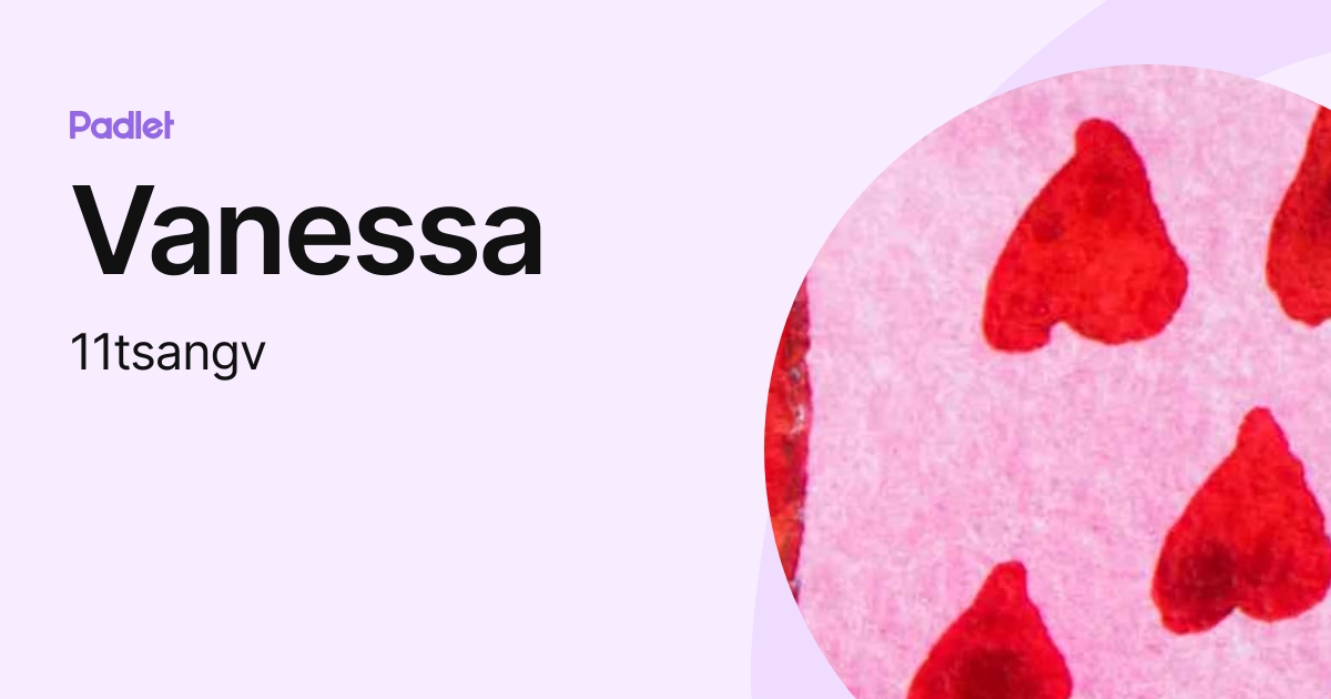 Vanessa (11tsangv) profile | Padlet