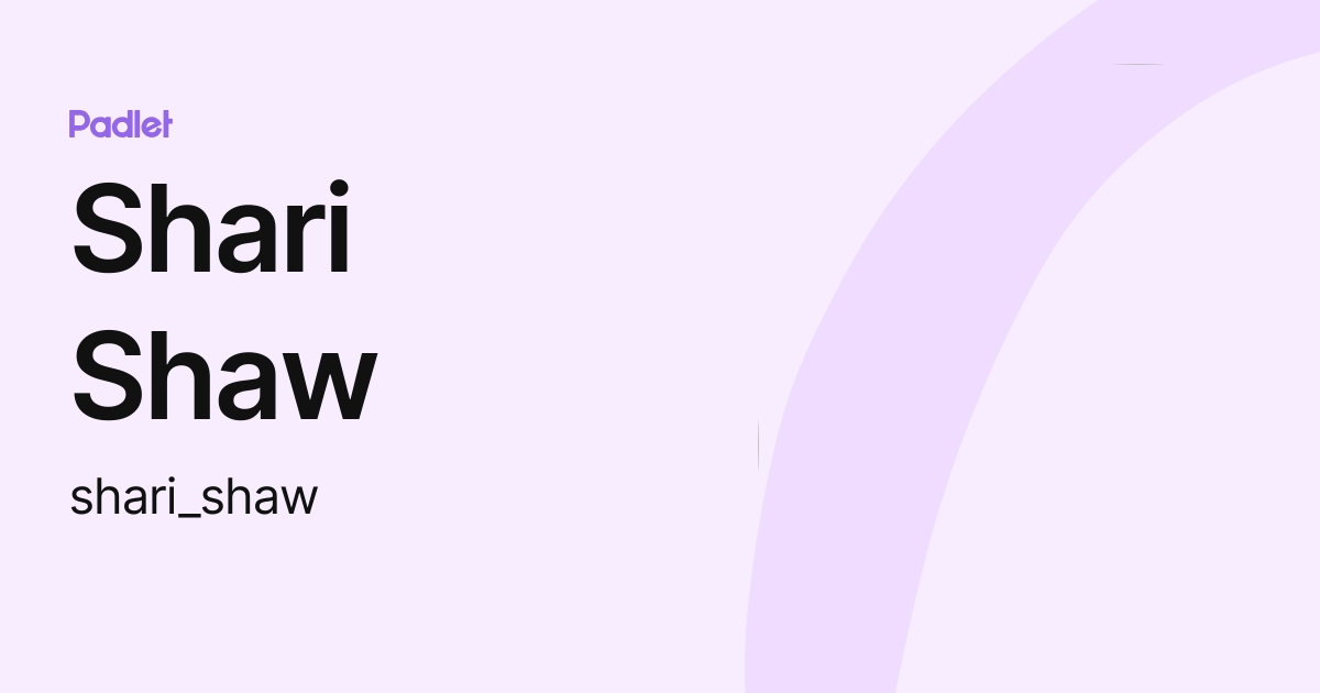 Shari Shaw (shari_shaw) profile | Padlet