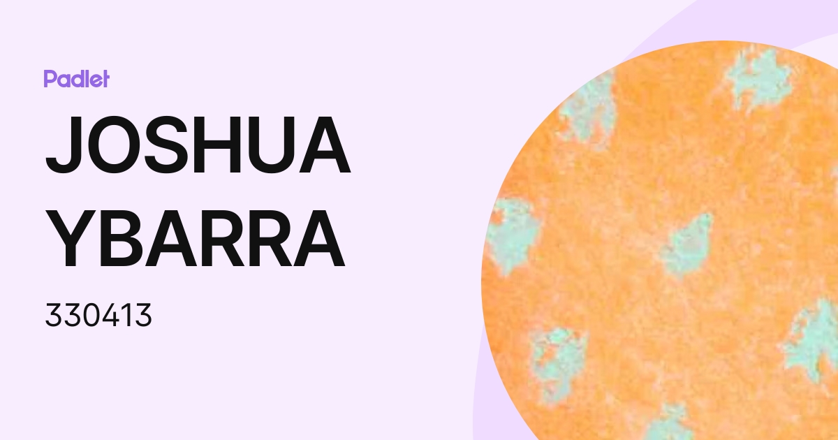 JOSHUA YBARRA (330413) profile | Padlet