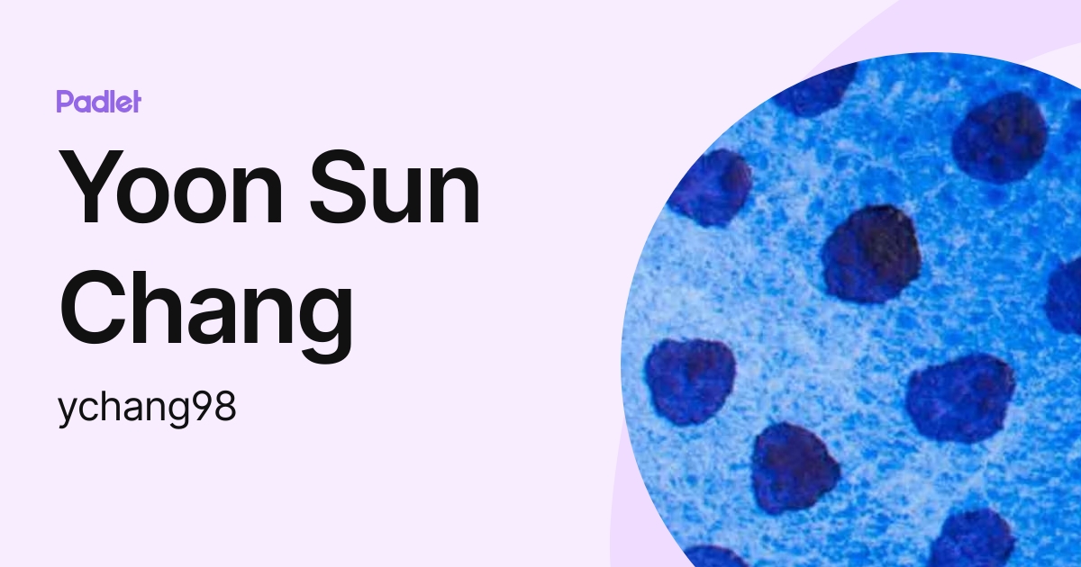 Yoon Sun Chang (ychang98) profile | Padlet