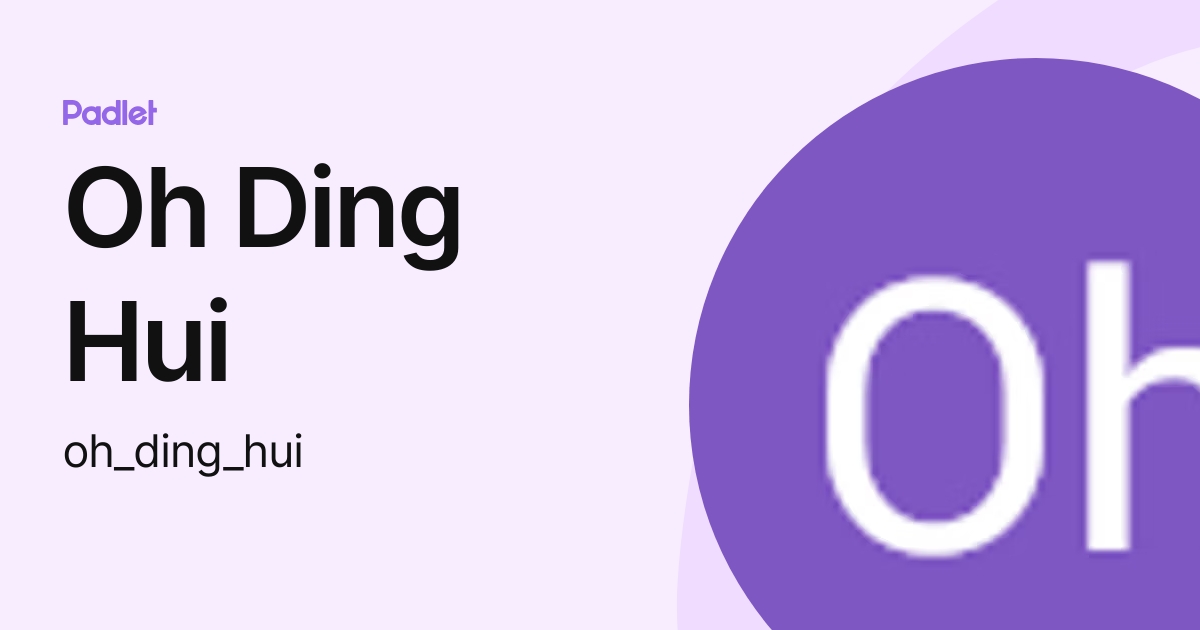 Oh Ding Hui (oh_ding_hui) profile | Padlet