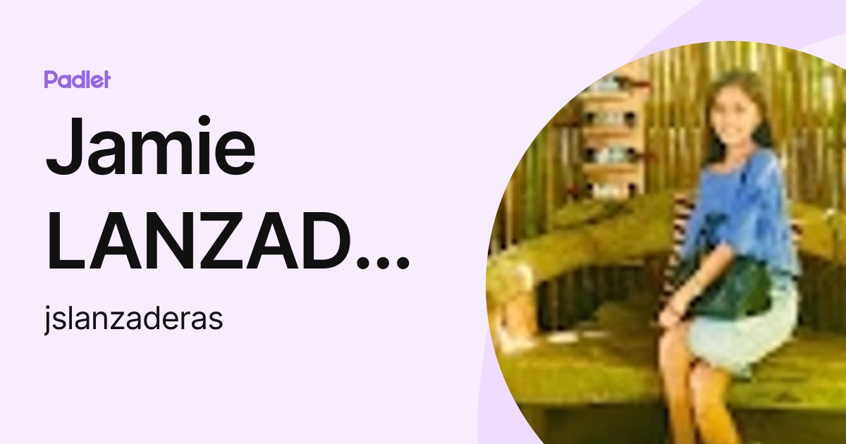 Jamie LANZADERAS (jslanzaderas) profile | Padlet