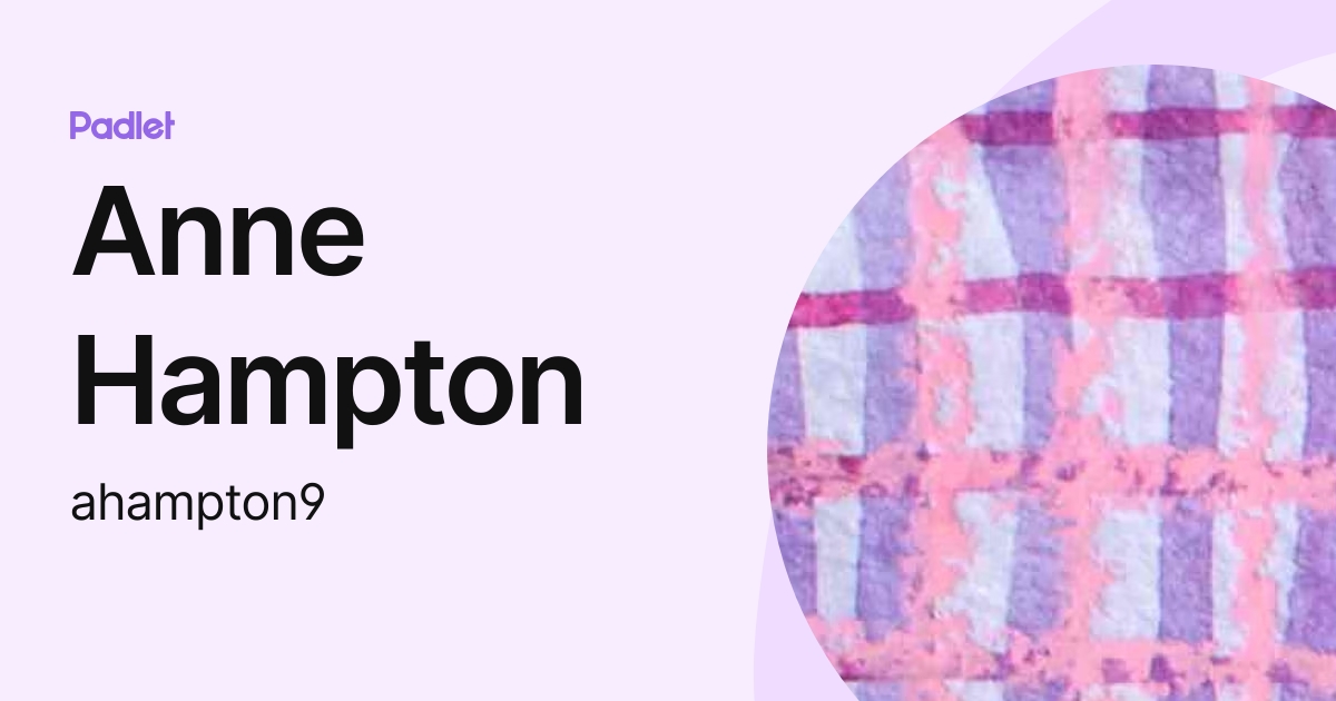 Anne Hampton (ahampton9) profile | Padlet