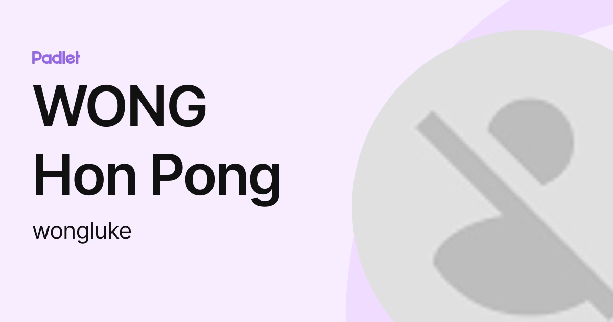 WONG Hon Pong (wongluke) profile | Padlet