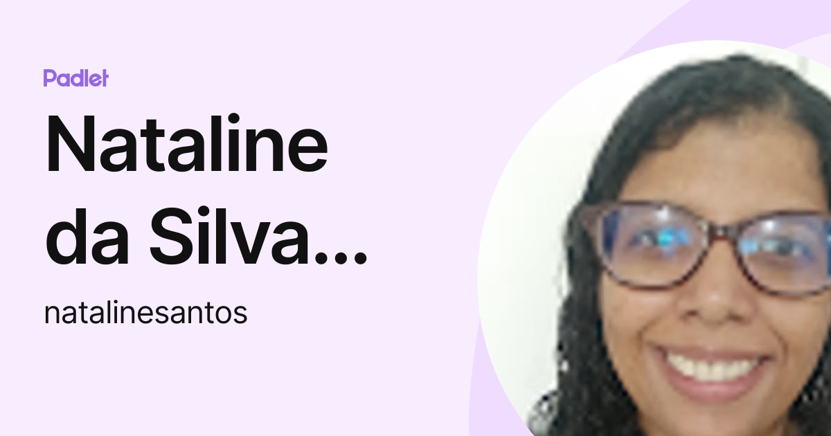 Nataline da Silva Santos (natalinesantos) profile | Padlet