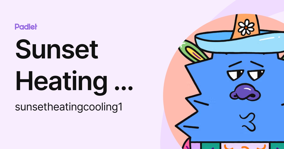 Sunset Heating & Cooling (sunsetheatingcooling1) profile | Padlet