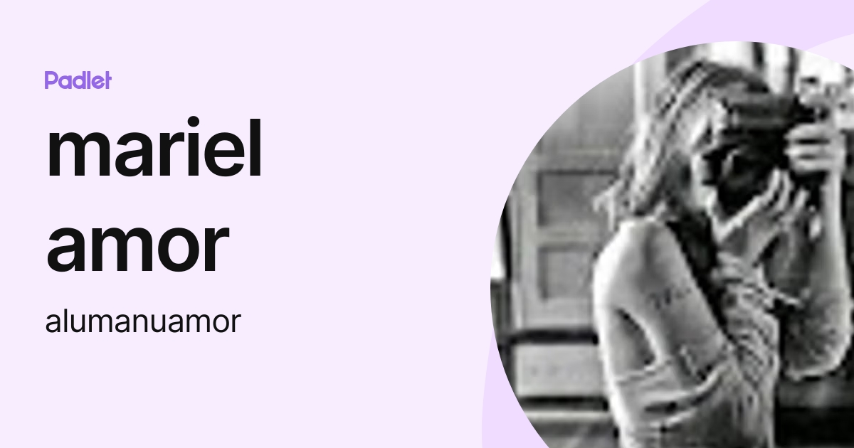 mariel amor (alumanuamor) profile | Padlet