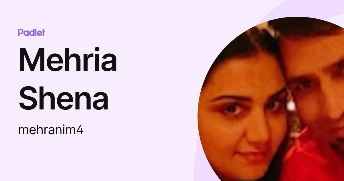 Mehria Shena (mehranim4) profile | Padlet
