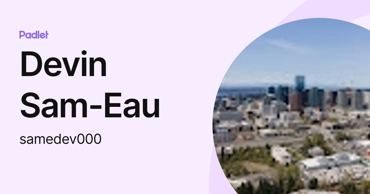 Devin Sam-Eau (samedev000) profile | Padlet