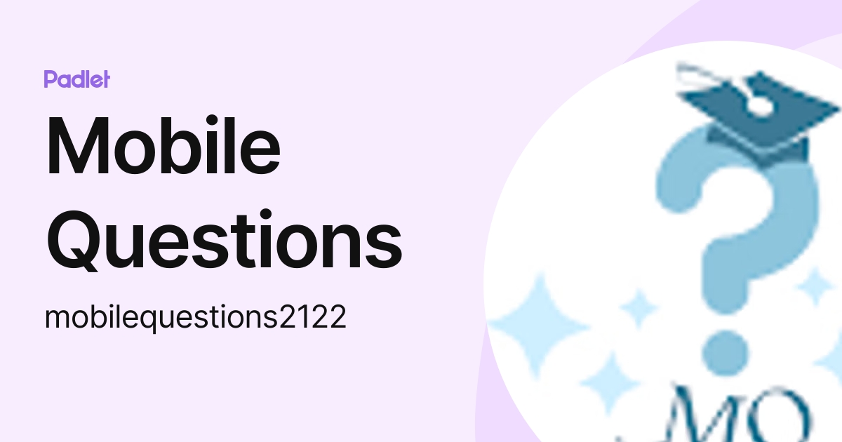 Mobile Questions (mobilequestions2122) profile | Padlet