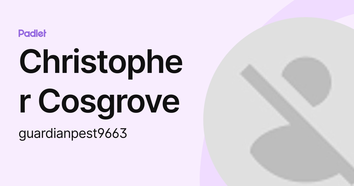 Christopher Cosgrove (guardianpest9663) profile | Padlet