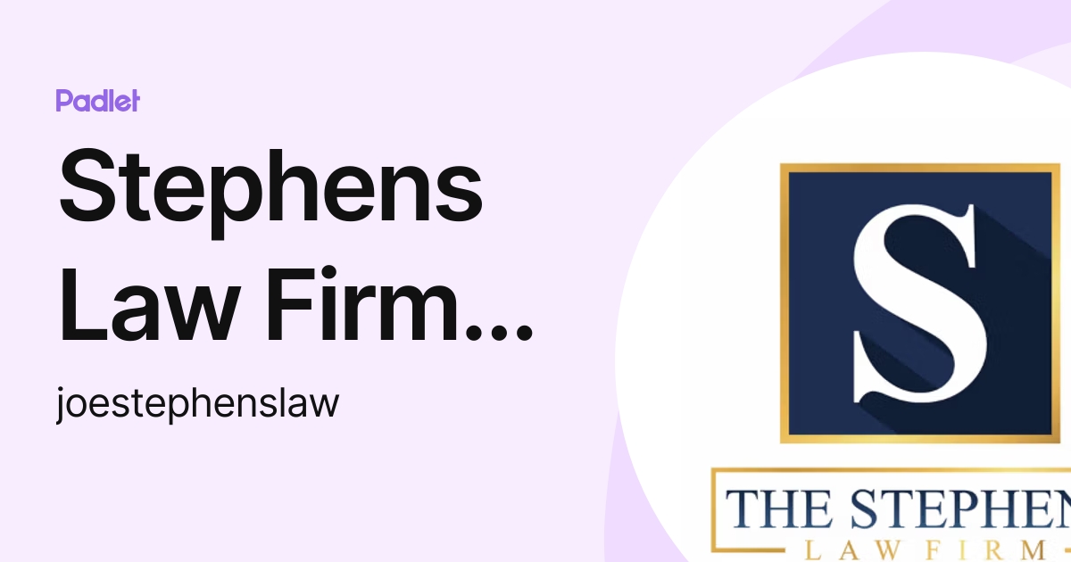 Stephens Law Firm Accident Lawyers (joestephenslaw) profile | Padlet