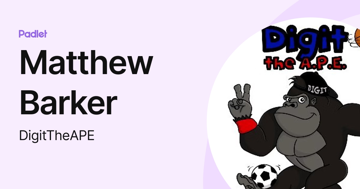Matthew Barker (DigitTheAPE) profile | Padlet