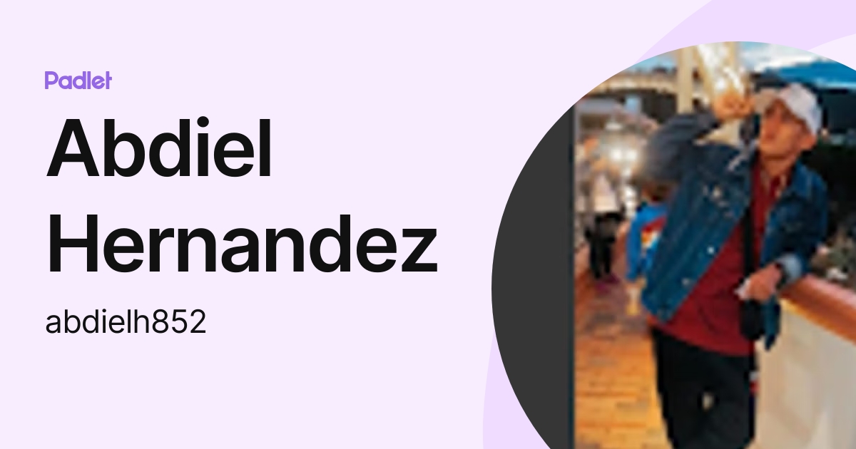 Abdiel Hernandez (abdielh852) profile | Padlet