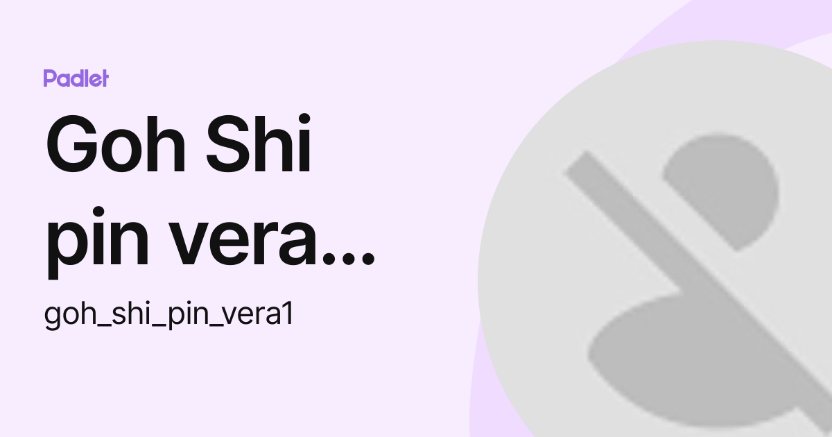 Goh Shi pin vera (Deyiss) (goh_shi_pin_vera1) profile | Padlet