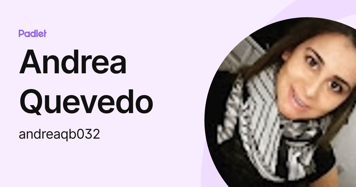 Andrea Quevedo (andreaqb032) profile | Padlet