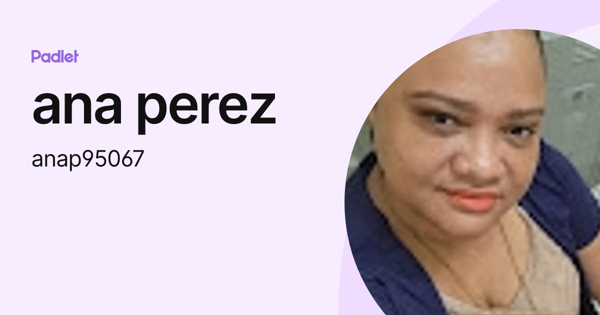 ana perez (anap95067) profile | Padlet