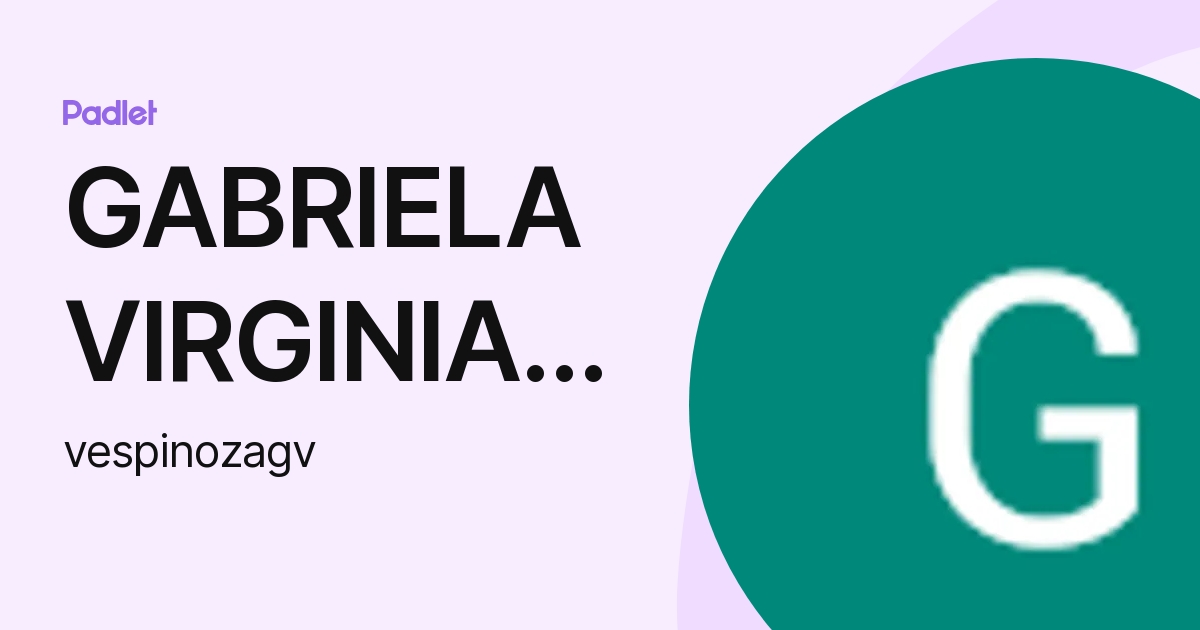 GABRIELA VIRGINIA VÁSQUEZ ESPINOZA (vespinozagv) profile | Padlet