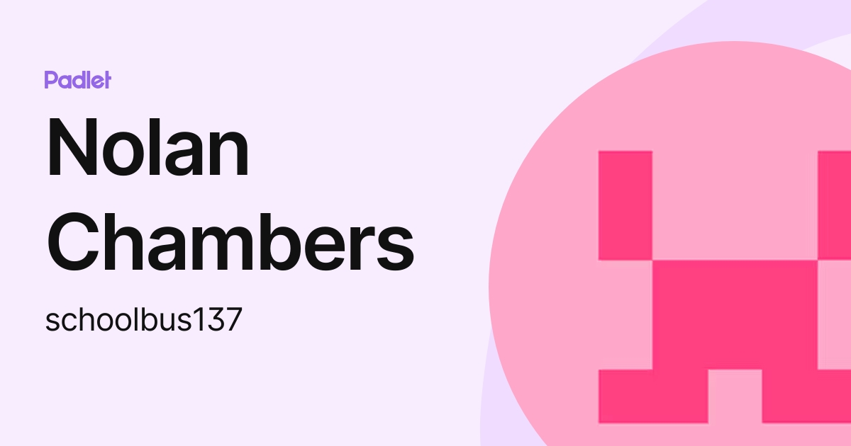 Nolan Chambers (schoolbus137) profile | Padlet