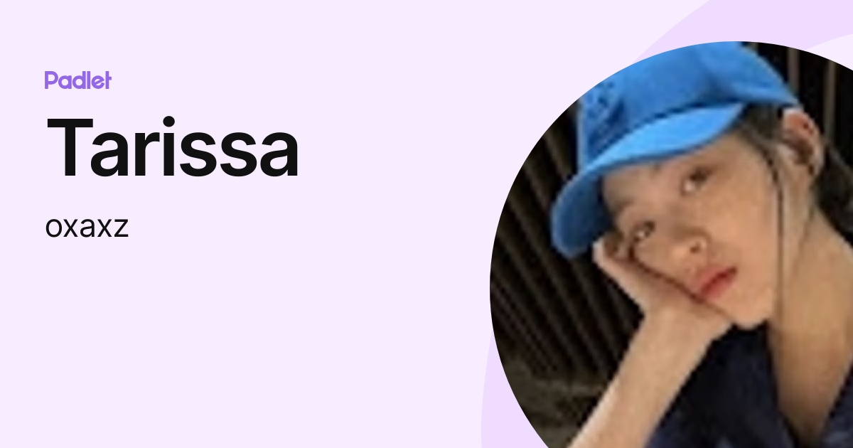 Tarissa (oxaxz) profile | Padlet