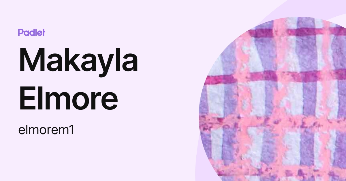 Makayla Elmore (elmorem1) profile | Padlet