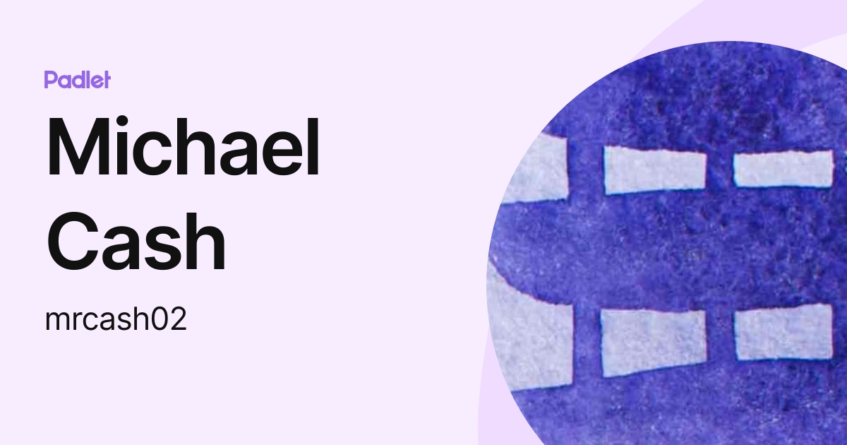 Michael Cash (mrcash02) profile | Padlet