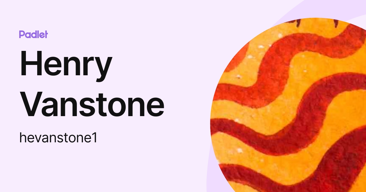 Henry Vanstone (hevanstone1) profile | Padlet