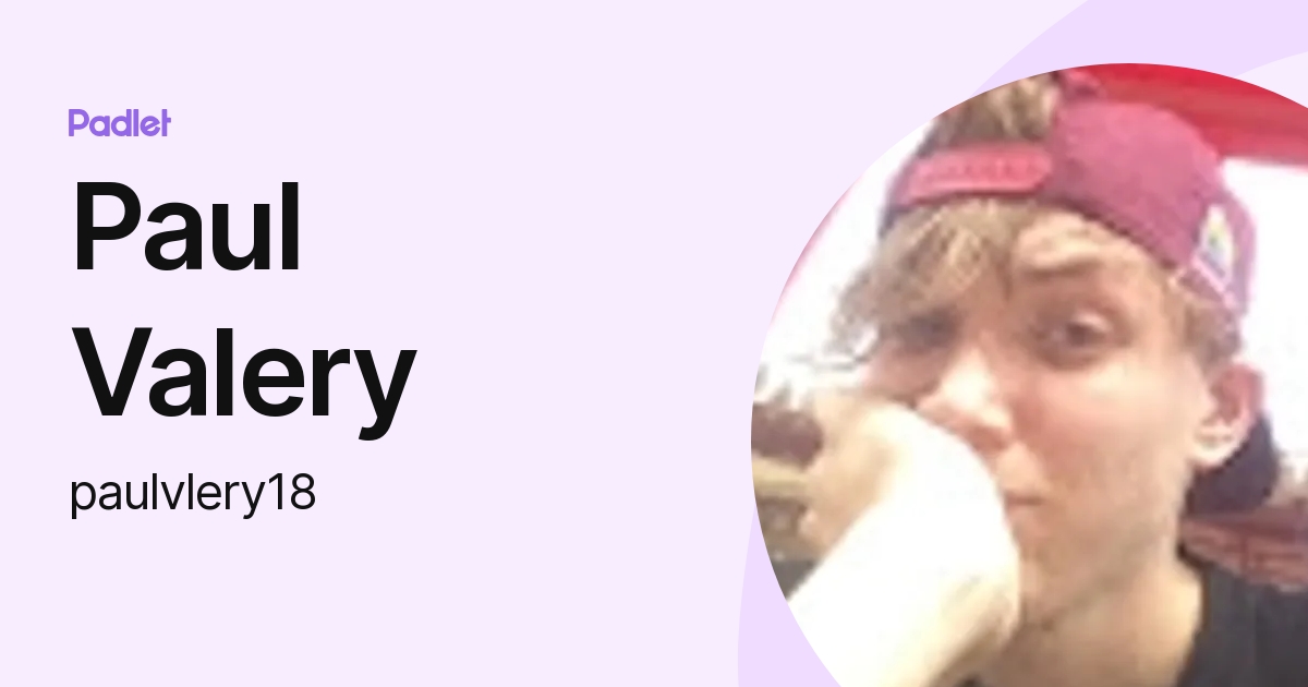 Paul Valery (paulvlery18) profile | Padlet