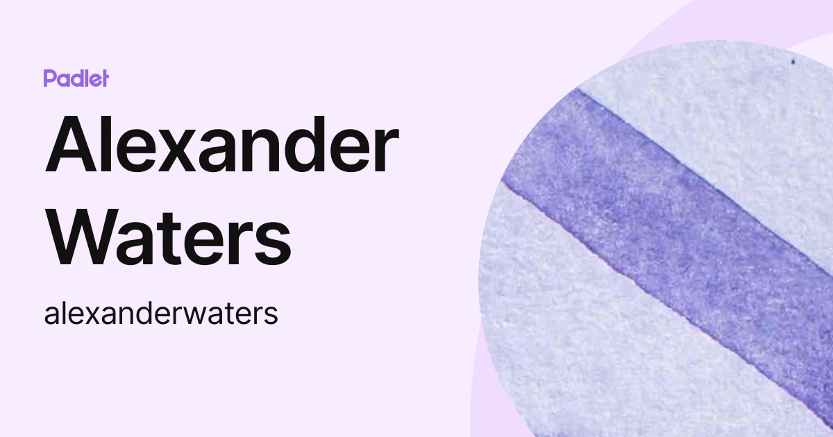 Alexander Waters (alexanderwaters) profile | Padlet