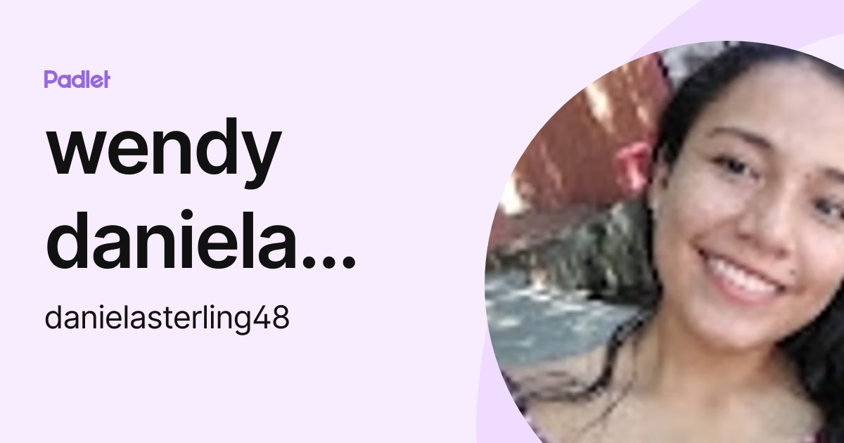 wendy daniela Aguilar sterling (danielasterling48) profile | Padlet