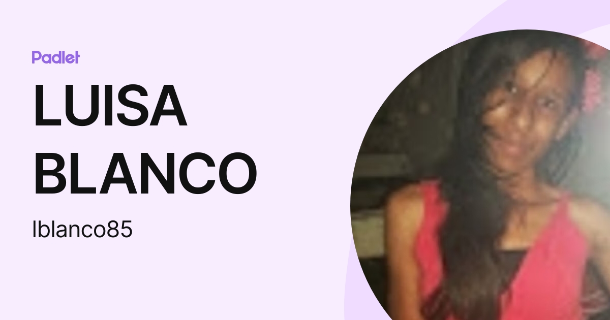 LUISA BLANCO (lblanco85) profile | Padlet