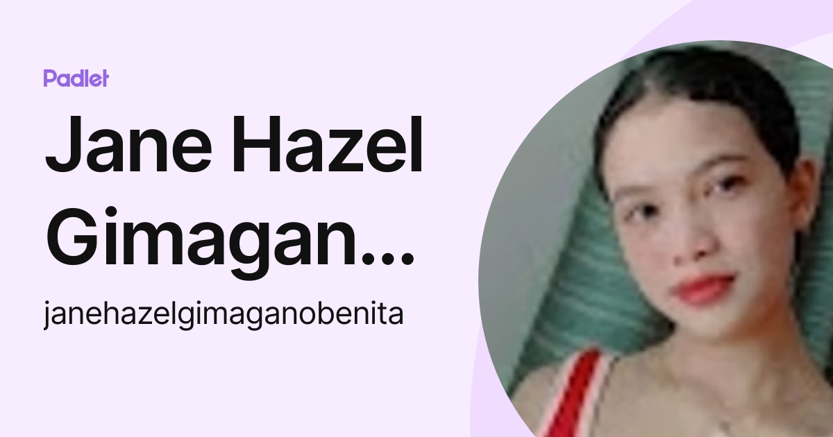 Jane Hazel Gimagan Obenita (janehazelgimaganobenita) profile | Padlet