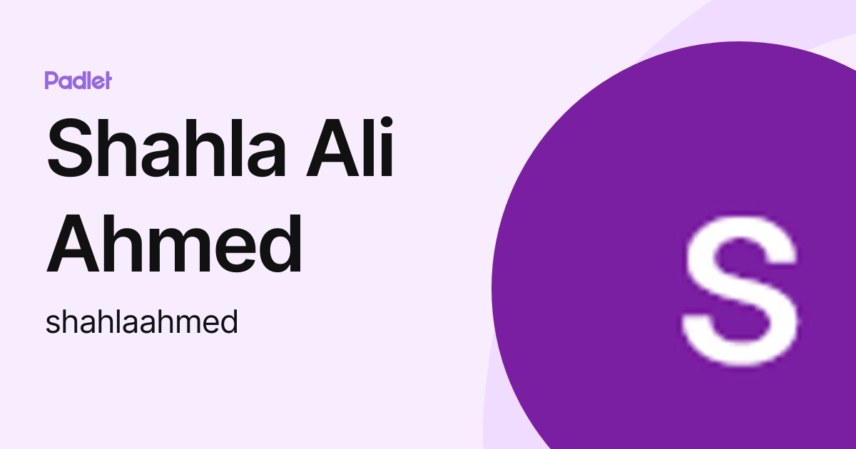 Shahla Ali Ahmed (shahlaahmed) profile | Padlet