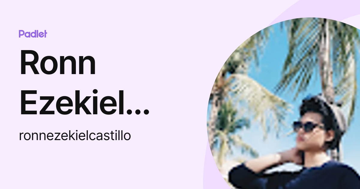 Ronn Ezekiel Castillo (ronnezekielcastillo) profile | Padlet