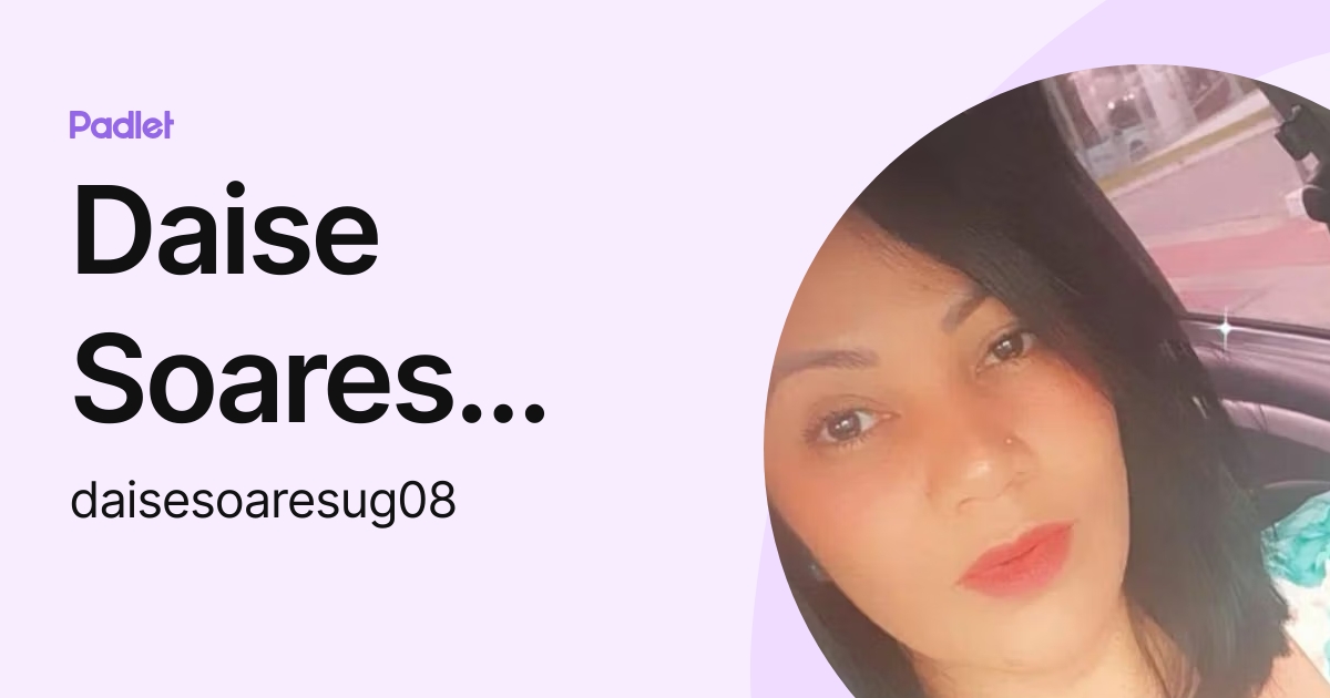 Daise Soares Freitas (daisesoaresug08) profile | Padlet