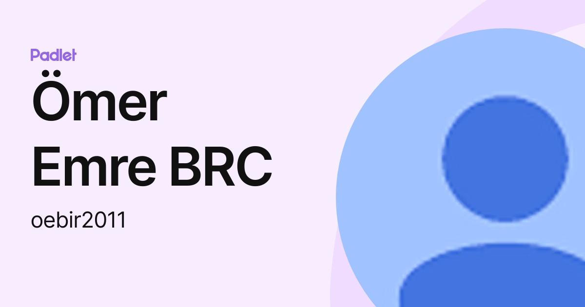 Ömer Emre BRC (oebir2011) profile | Padlet