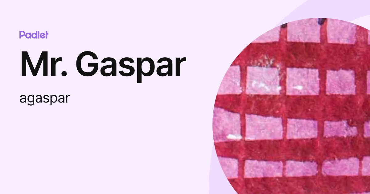 Mr. Gaspar (agaspar) profile | Padlet