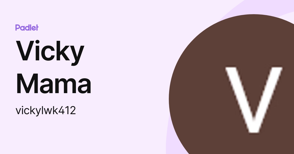 Vicky Mama (vickylwk412) profile | Padlet