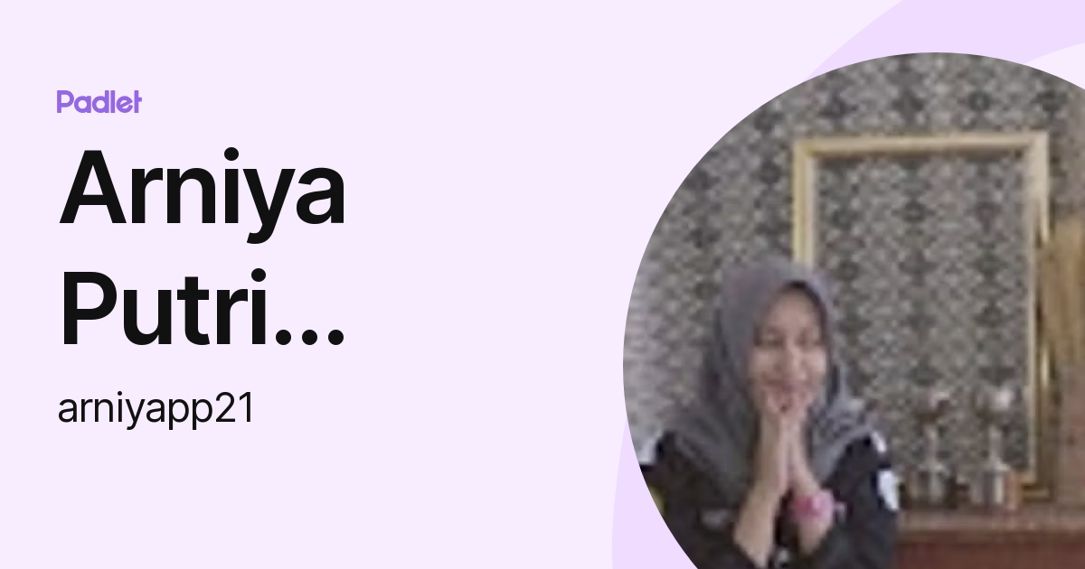 Arniya Putri Andini (arniyapp21) profile | Padlet