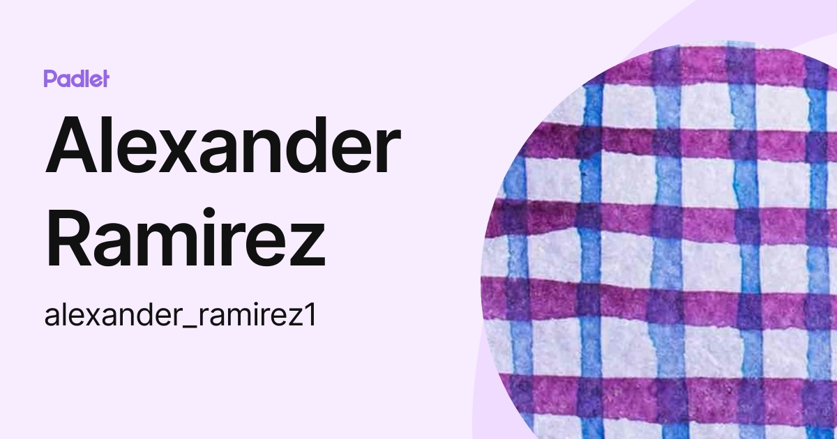 Alexander Ramirez (alexander_ramirez1) profile | Padlet